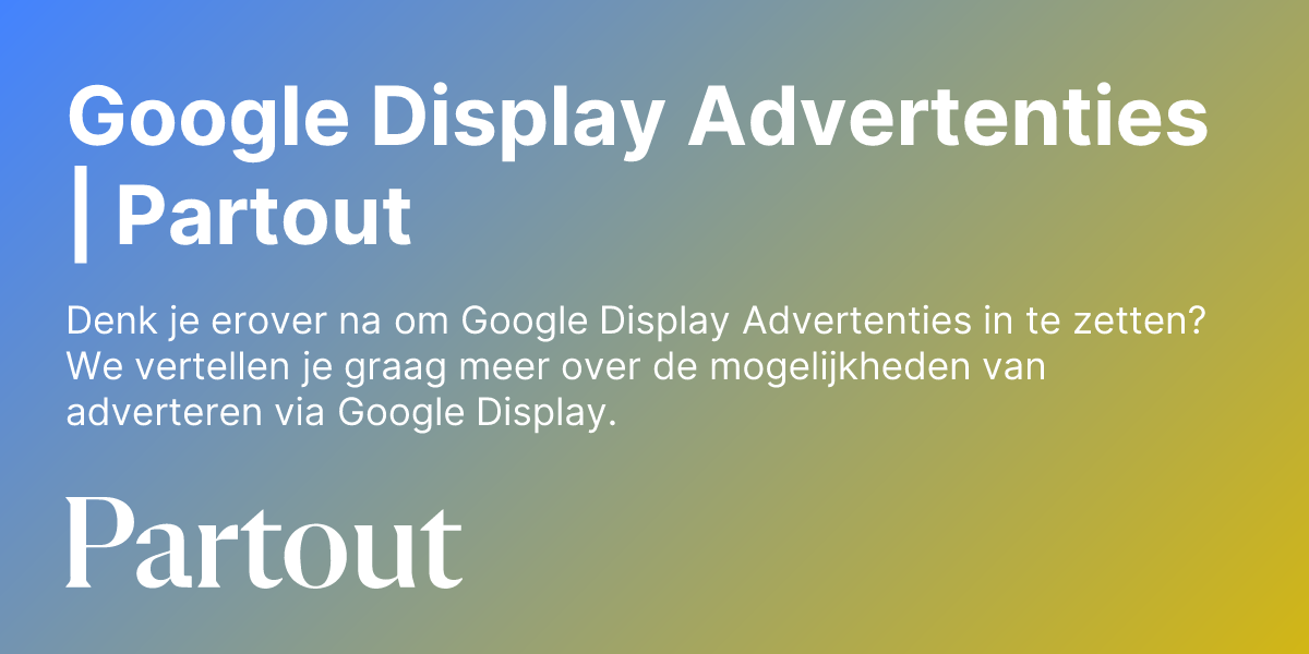Google Display Advertenties | Partout | Partout